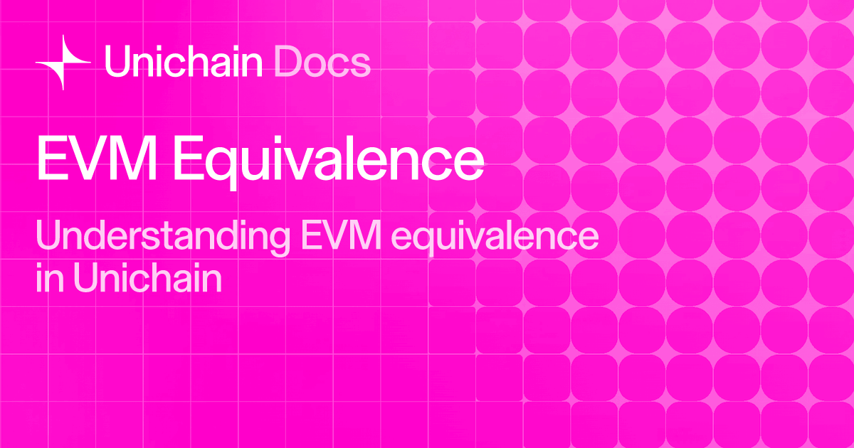 EVM Equivalence | Unichain Docs