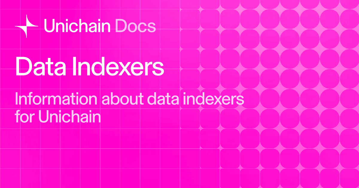 Data Indexers | Unichain Docs