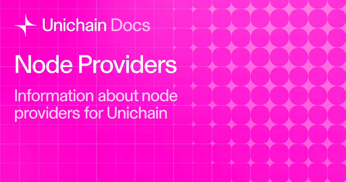 Node Providers | Unichain Docs Node Providers | Unichain Docs