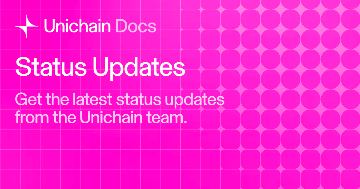 Status Updates | Unichain Docs Status Updates | Unichain Docs